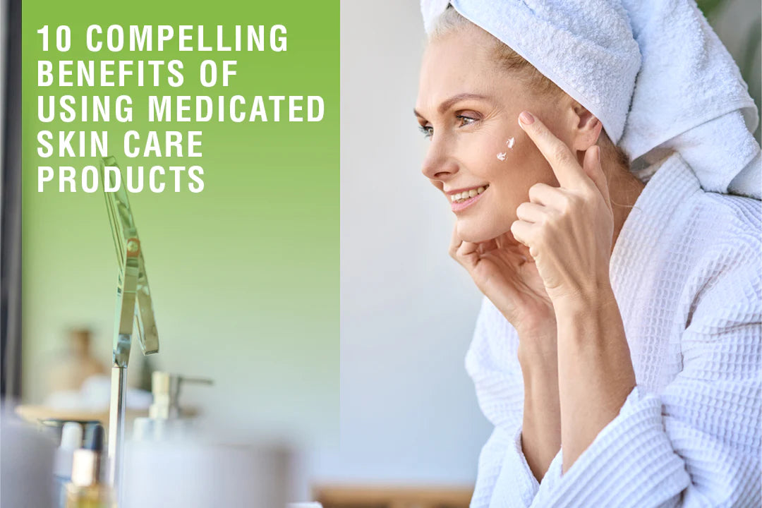 10 Compelling Benefits of Using Medicated Skin Care Products – FamiMed ...